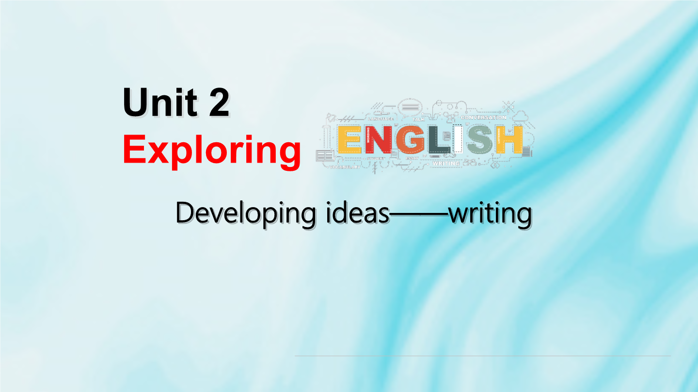 Unit 2 Exploring English Developing Ideas Writing 教学设计 2022-2023学年高中英语外研版（2019）必修第一册_正确云资源
