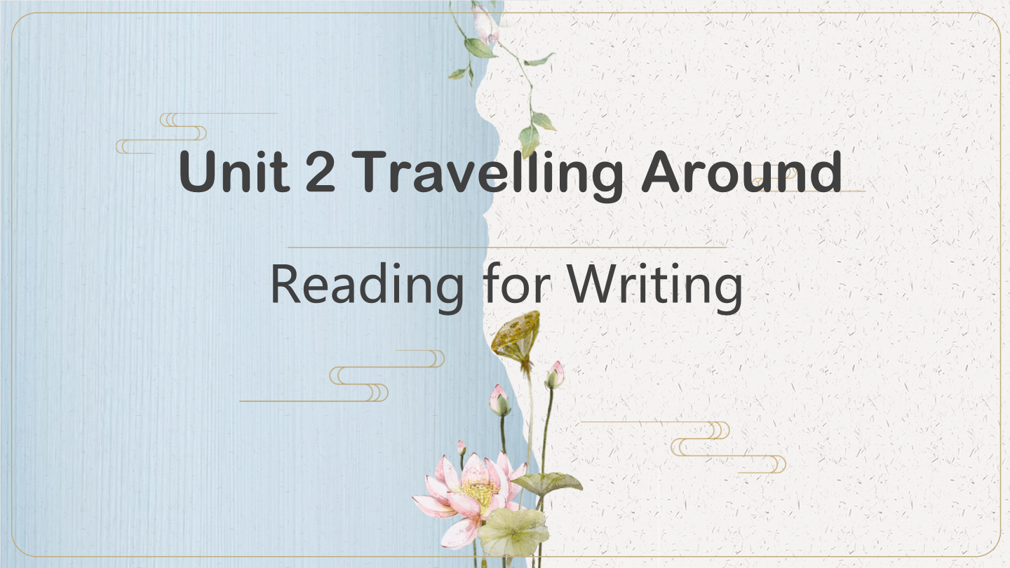 Unit 2 Travelling Around Reading for Writing（含视频）（教学课件） -高中英语人教版（2019）必修第一册_正确云资源