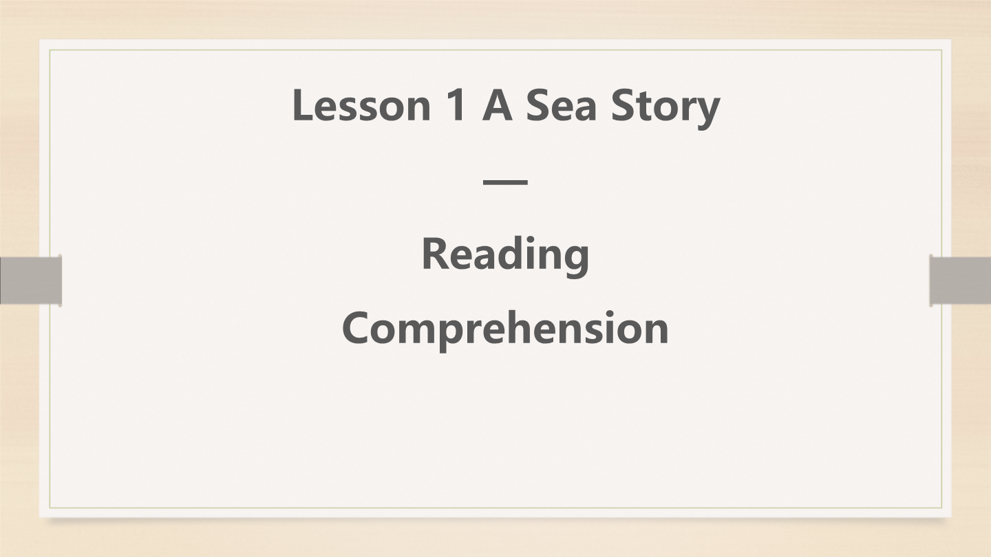 Unit 5 Lesson 1 A Sea Story Reading Comprehension（教学课件）-高中英语北师大版（2019 ...
