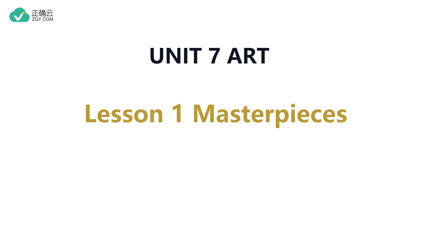 Unit 7 Art Lesson 1 Masterpieces （教学课件）-高中英语北师大版（2019）必修第三册 _正确云资源